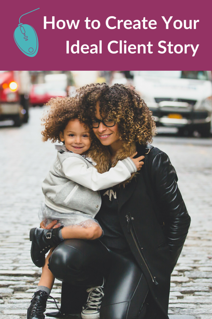 How to Create an Ideal Client Story - Wendy Jay Creative